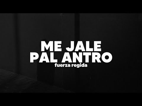Fuerza Regida - Me Jale Pal Antro | Letra