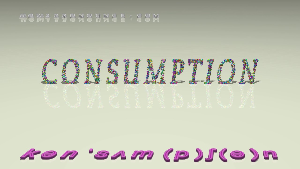 consumption - pronunciation + Examples in sentences and phrases - YouTube