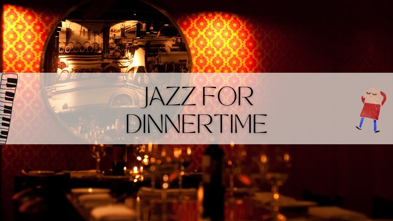 Dinner Time Jazz | Relax Instrumental Jazz for Dinner | Restaurant ...