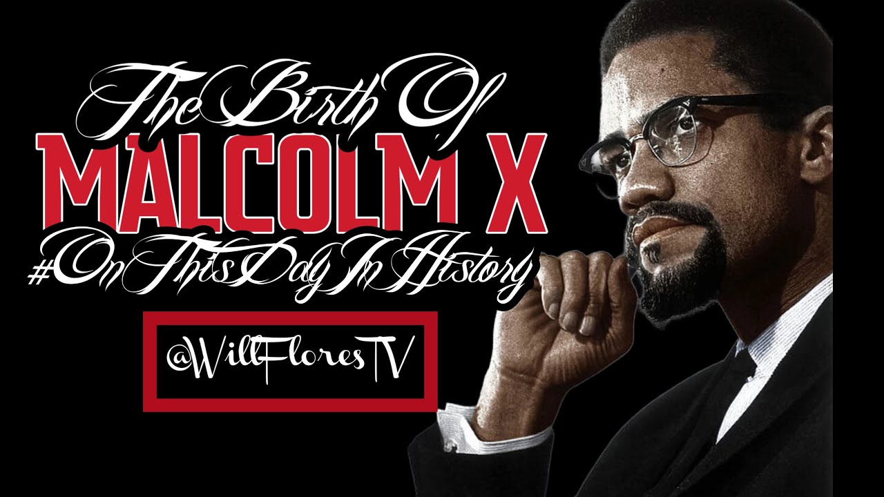 The Birth Of Malcolm X #onthisdayhistory #may19 - YouTube