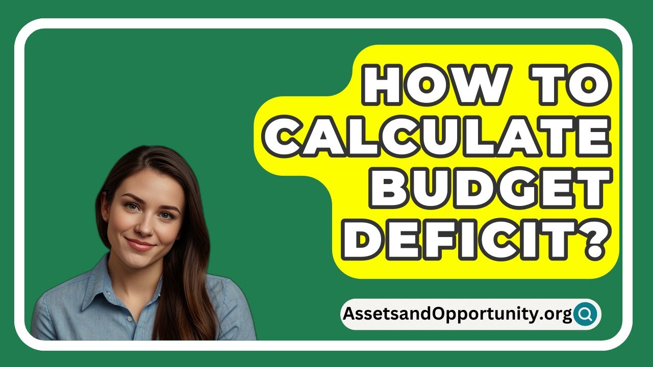 How To Calculate Budget Deficit? - AssetsandOpportunity.org - YouTube