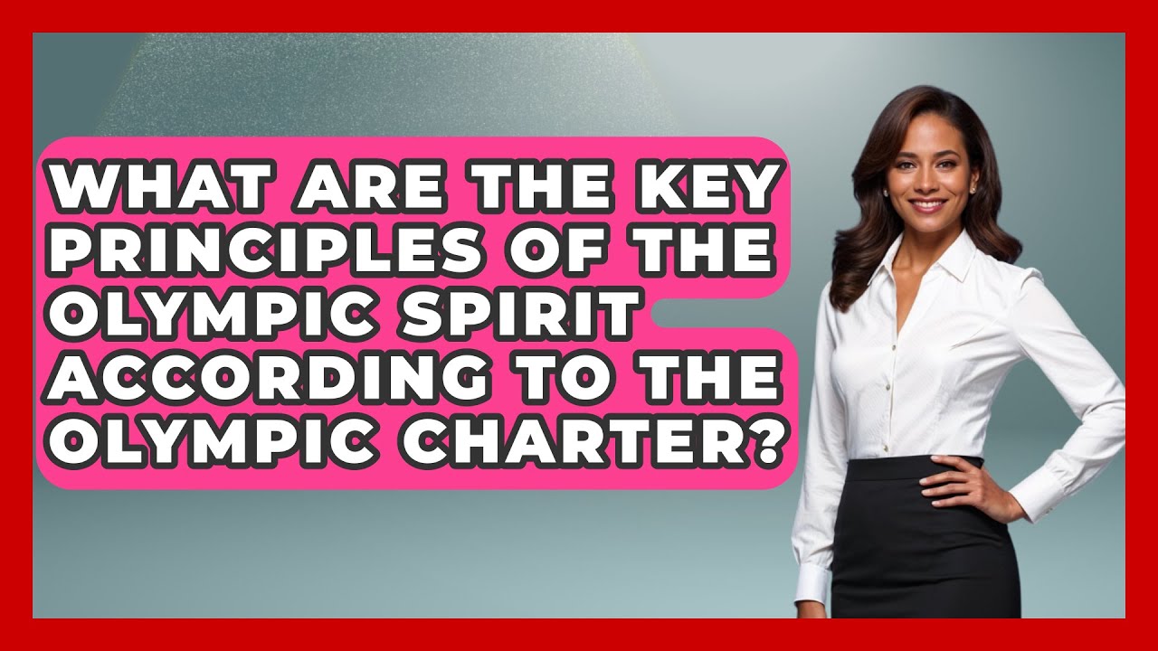 What Are the Key Principles of the Olympic Spirit According to the ...
