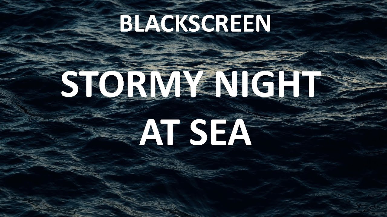 Stormy Night At Sea | BLACK SCREEN | 10 HOURS | Soothing, Sleep, ASMR ...