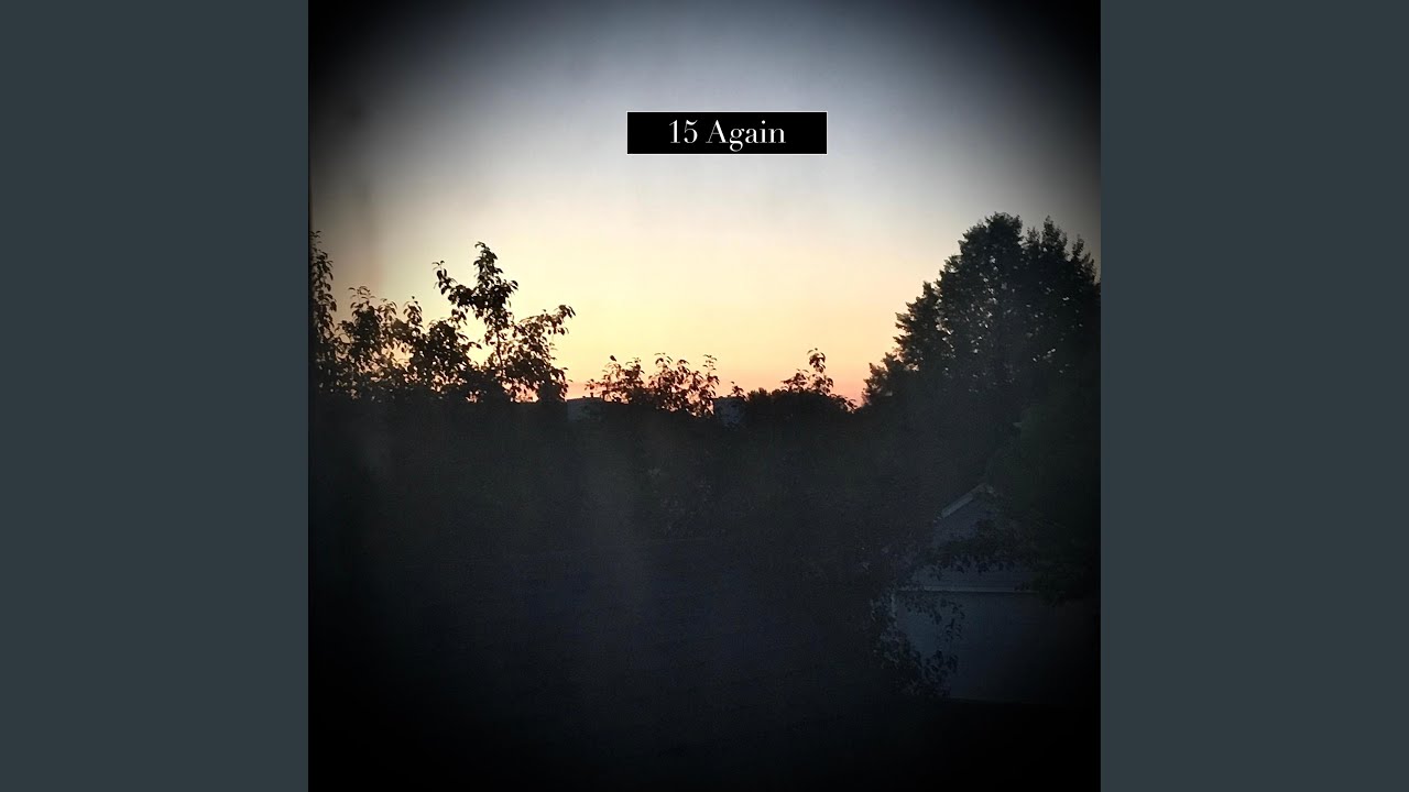 15 Again - YouTube