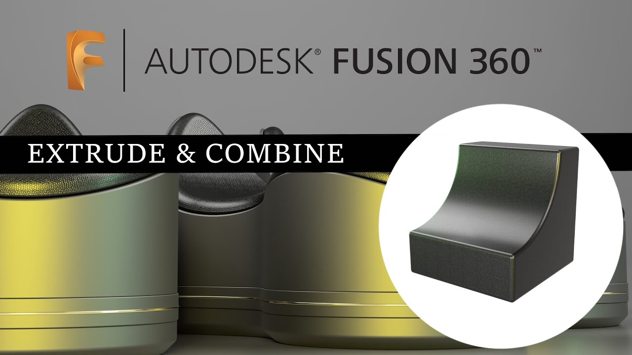 Autodesk Fusion 360 Basics #5: Extrude & Combine - YouTube