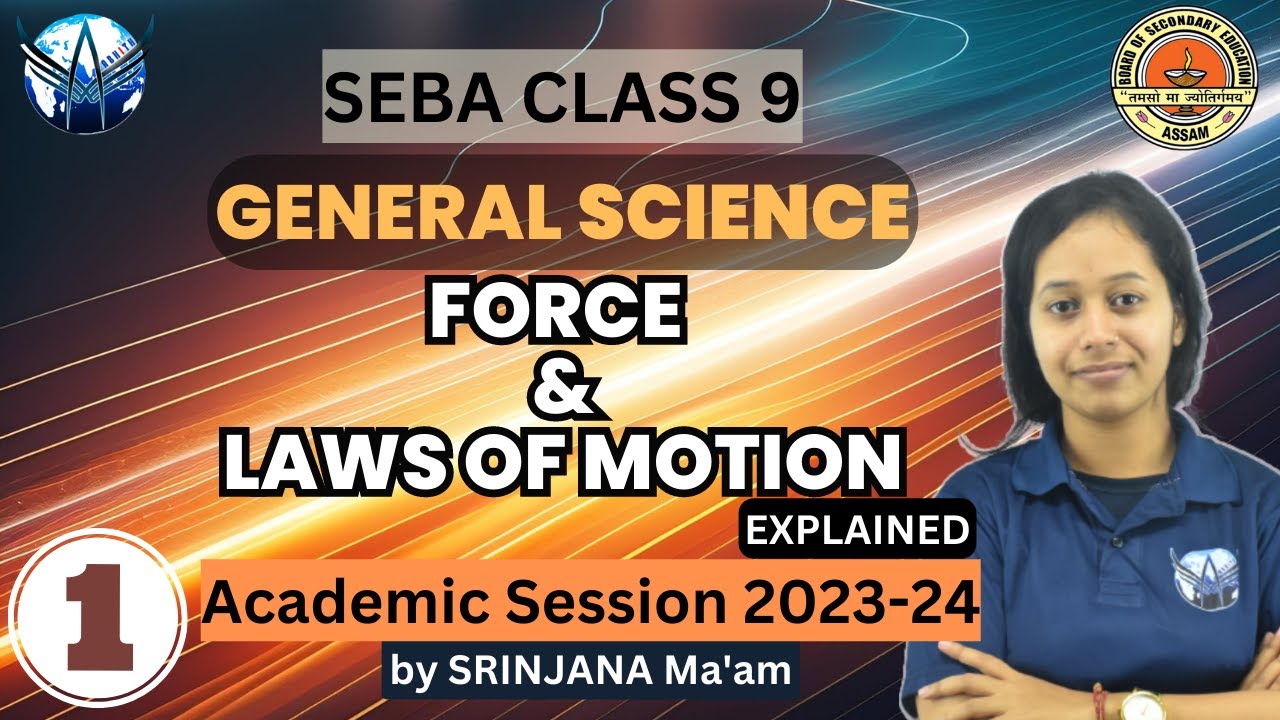 SEBA | Class 9 | Force & Laws of Motion | Chapter 9 | Physics | Part 1 ...