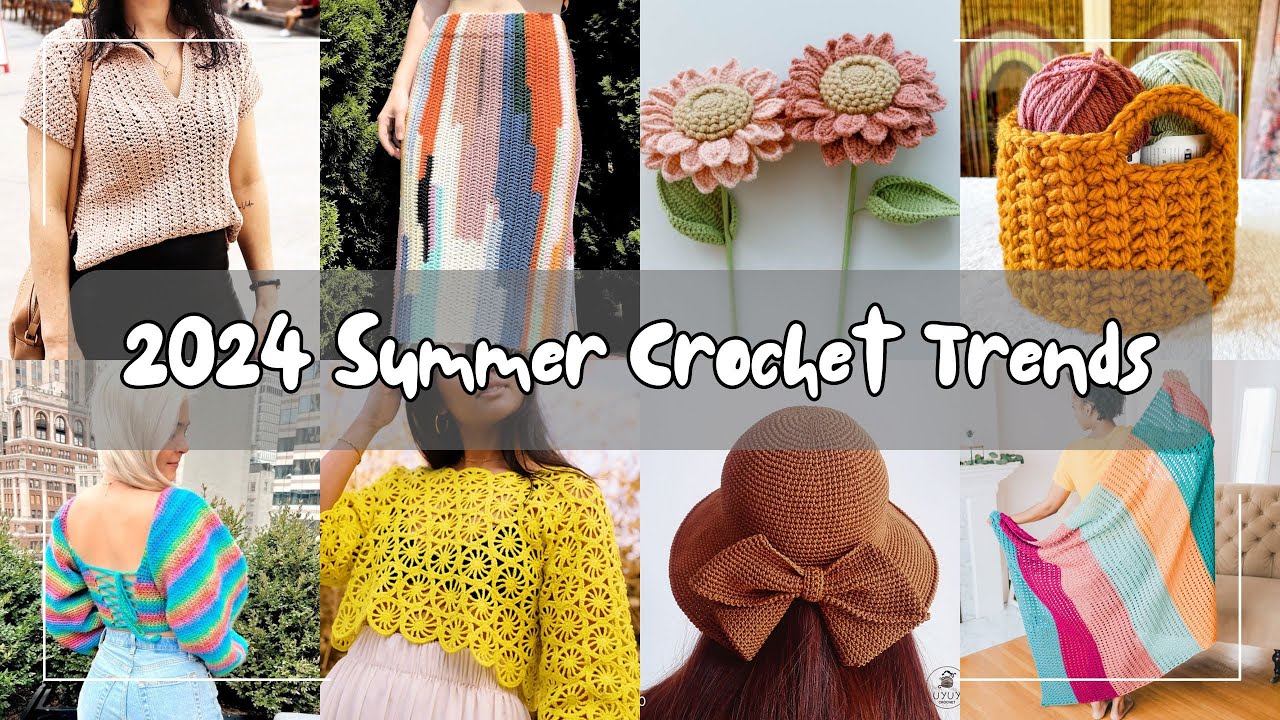 Uncover the Hottest Crochet Trends for Spring & Summer 2024 [WHAT TO ...