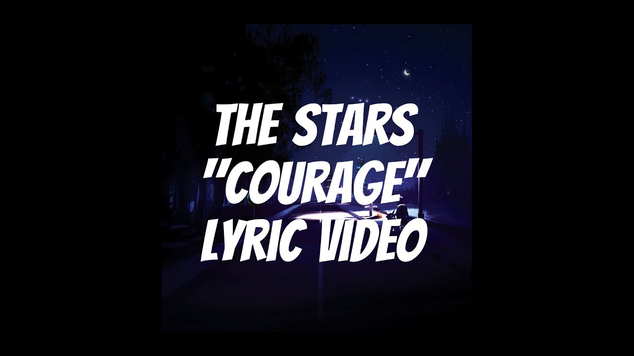 The Stars - Courage (Official Lyric Video) - YouTube