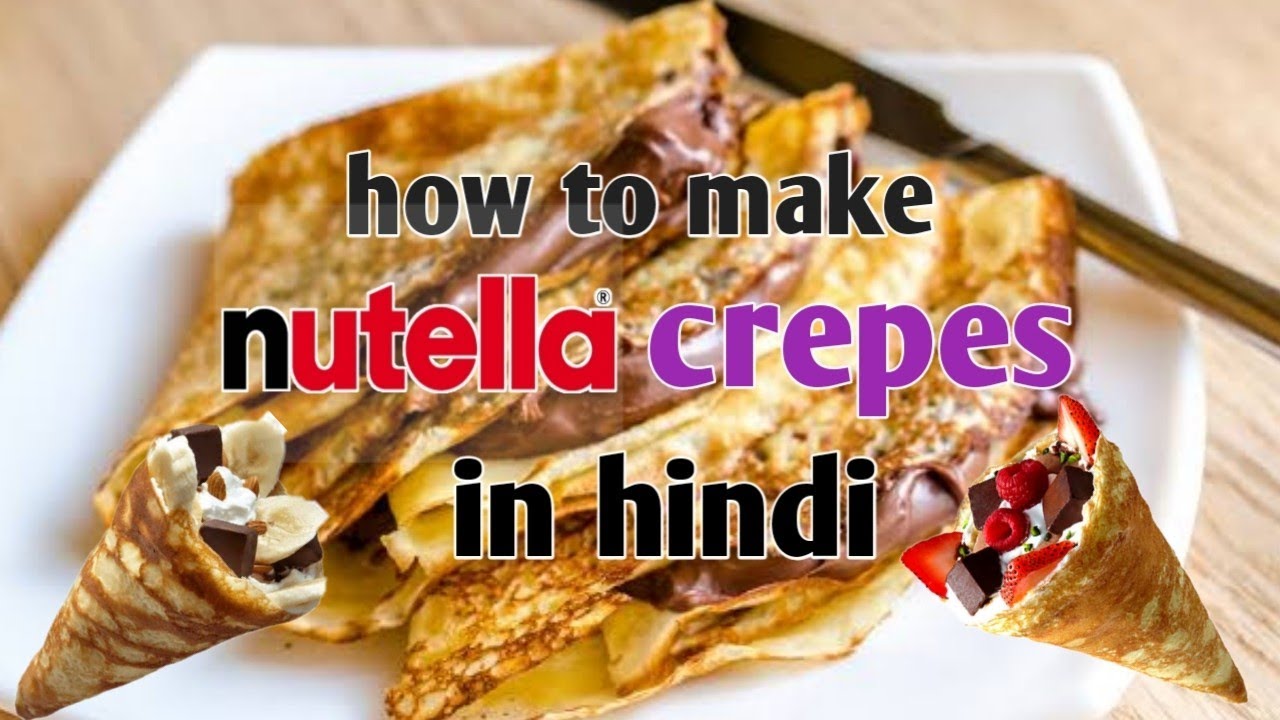 Nutella crepes recipe in Hindi | classic French crepes | crepe recipe ...