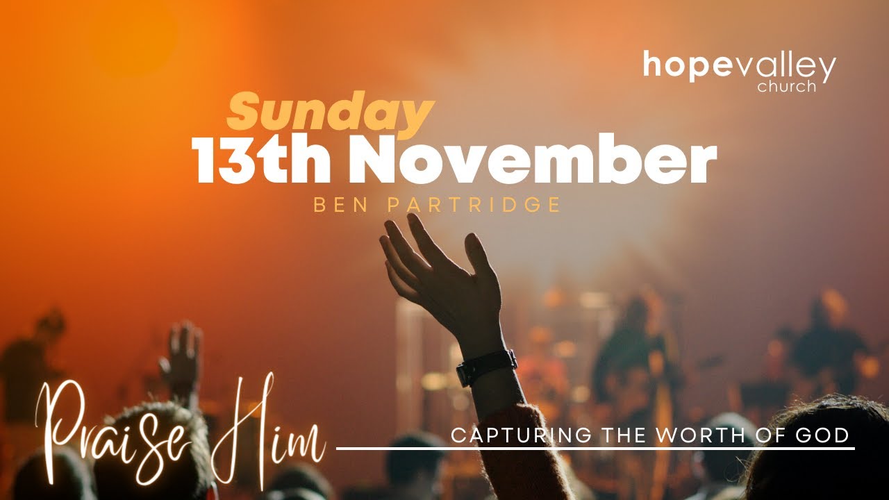 Sunday 13th November | Hope Valley Church - YouTube