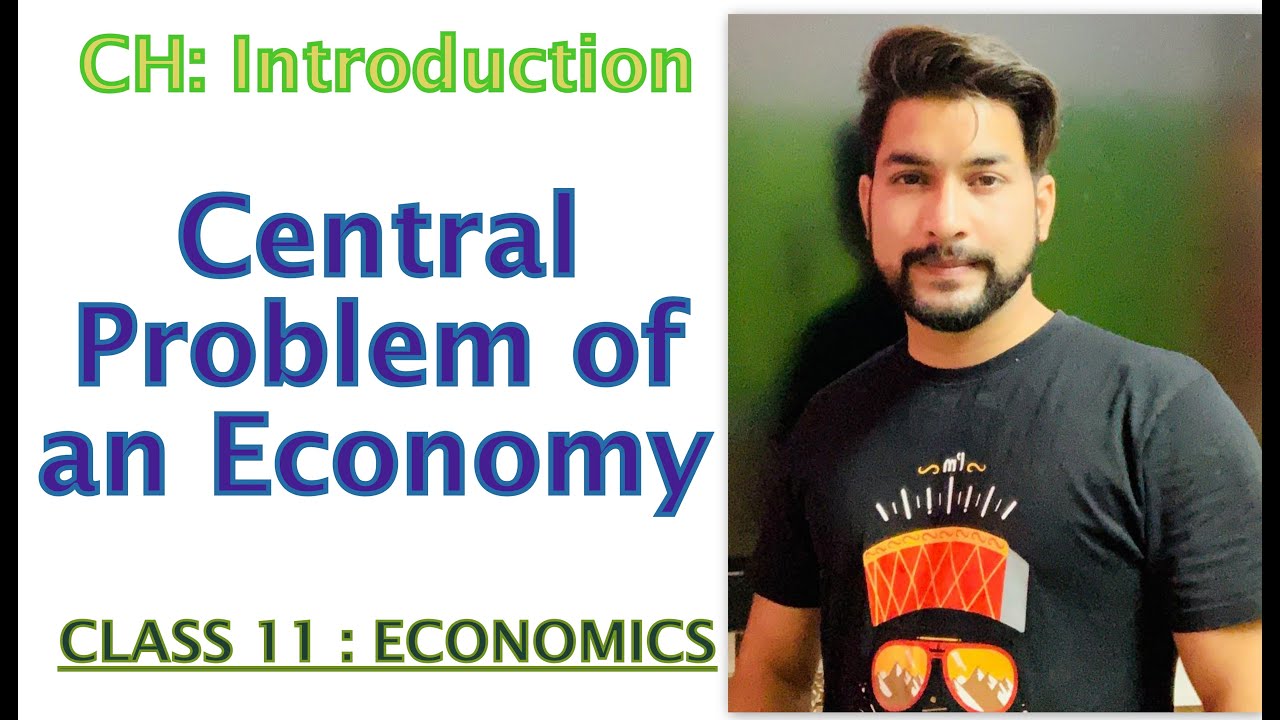 Central Problems of an Economy - Introduction | Class 11 Economics ...