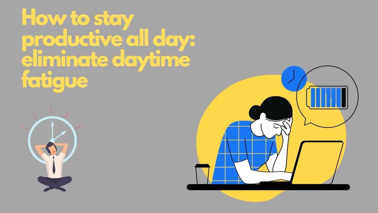 How to stay productive all day: eliminate daytime fatigue - YouTube