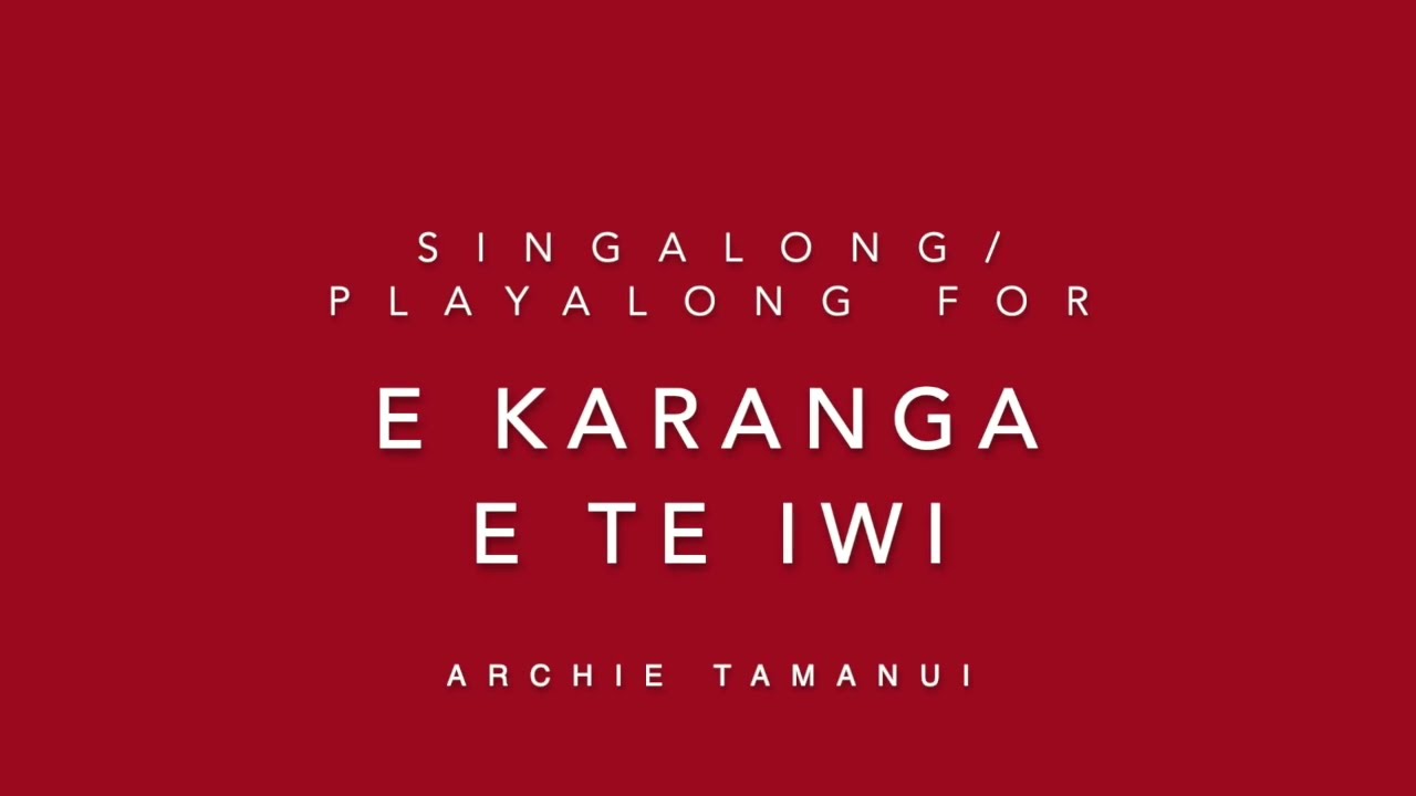 E Karanga E Te Iwi Youtube