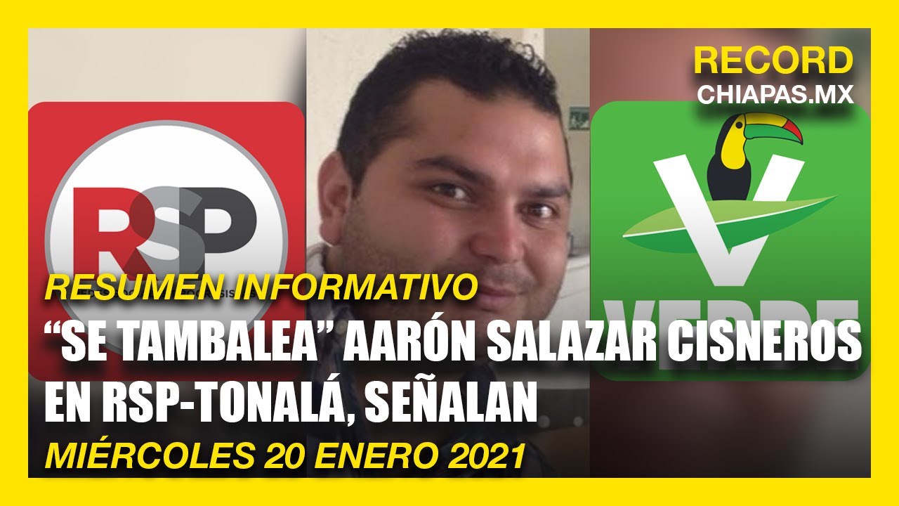 “Se tambalea” Aarón Salazar Cisneros en RSP-Tonalá, señalan | Resumen ...