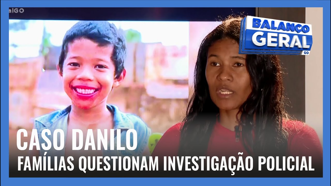 CASO DANILO: FAMÍLIAS QUESTIONAM INVESTIGAÇÃO POLICIAL - YouTube