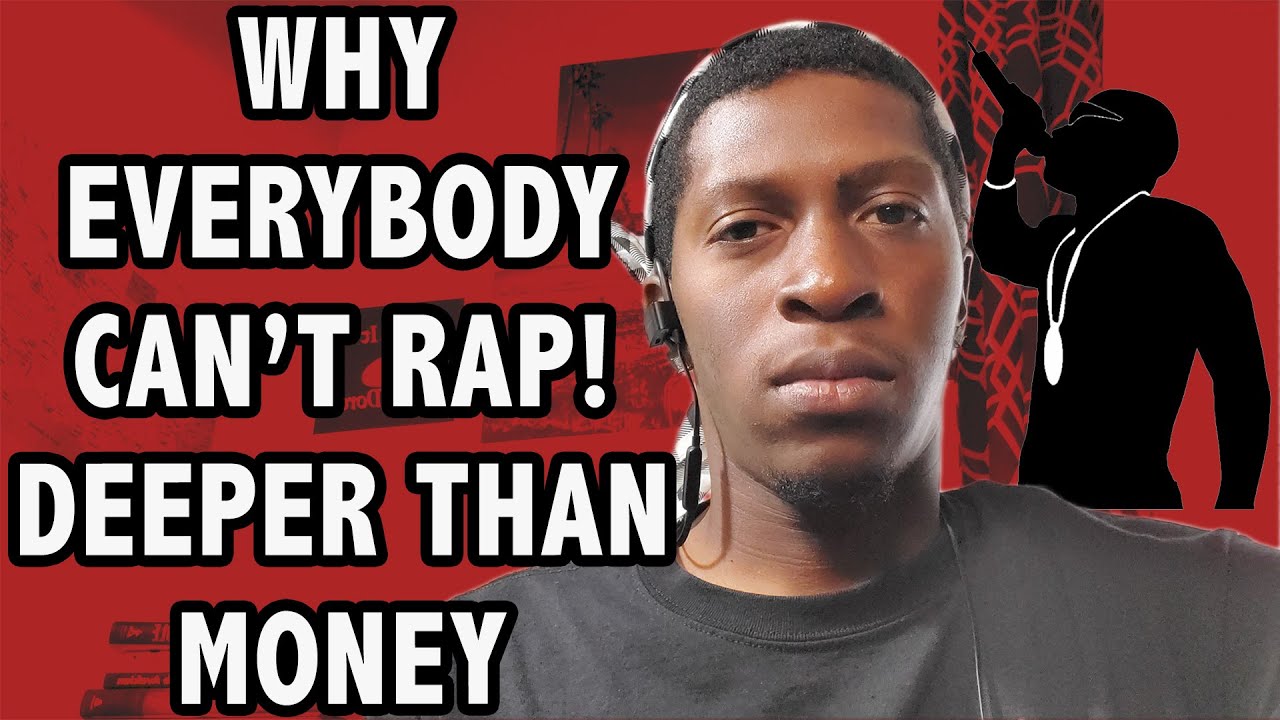 Why Everybody Can't Be A Rapper (It's Deeper Than Money) - YouTube