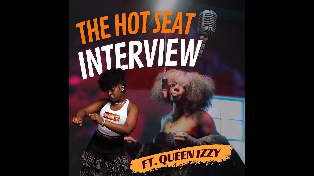 The HOT SEAT ft. Queen IZZY - YouTube