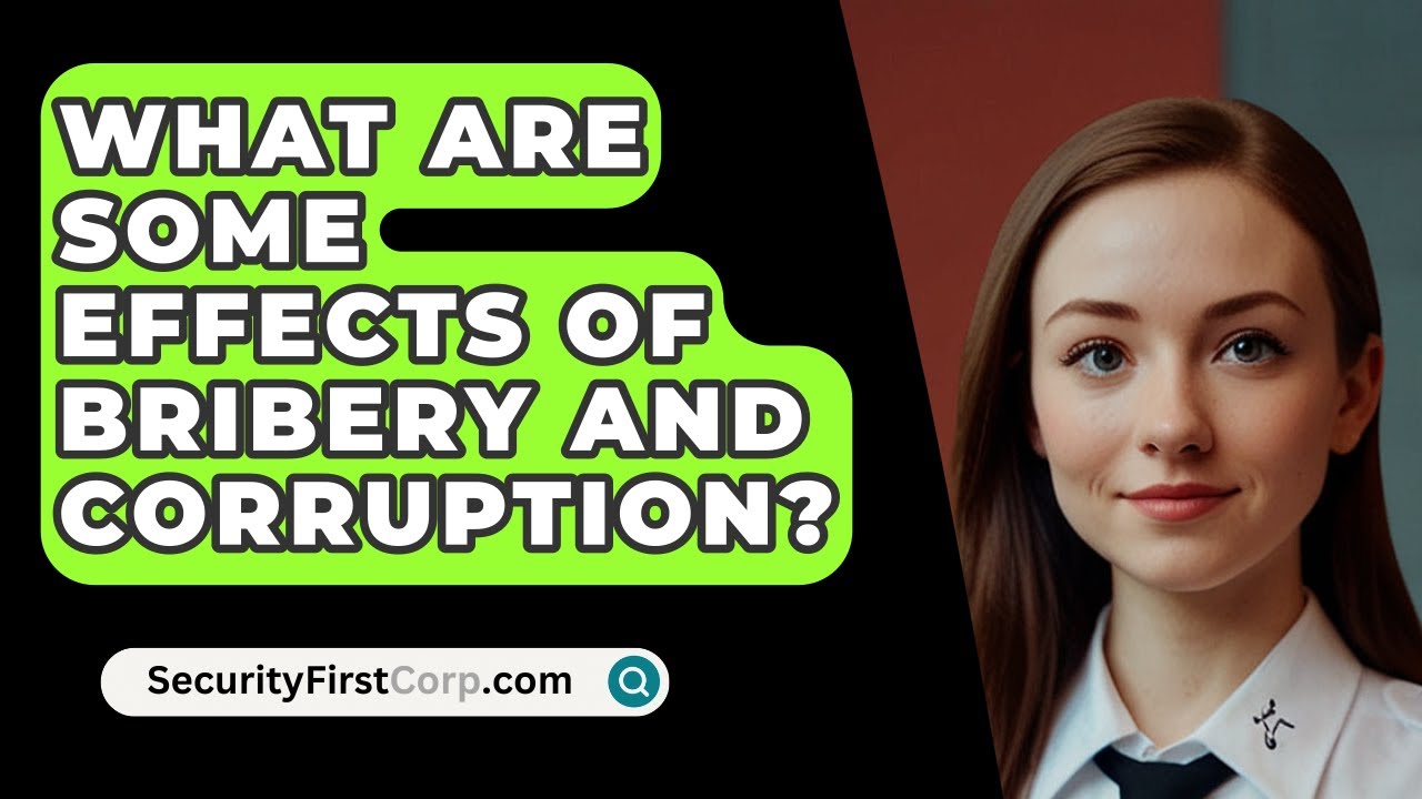 What Are Some Effects Of Bribery And Corruption? - SecurityFirstCorp ...