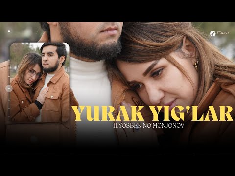 Ilyosbek No'monjonov - Yurak yig'lar