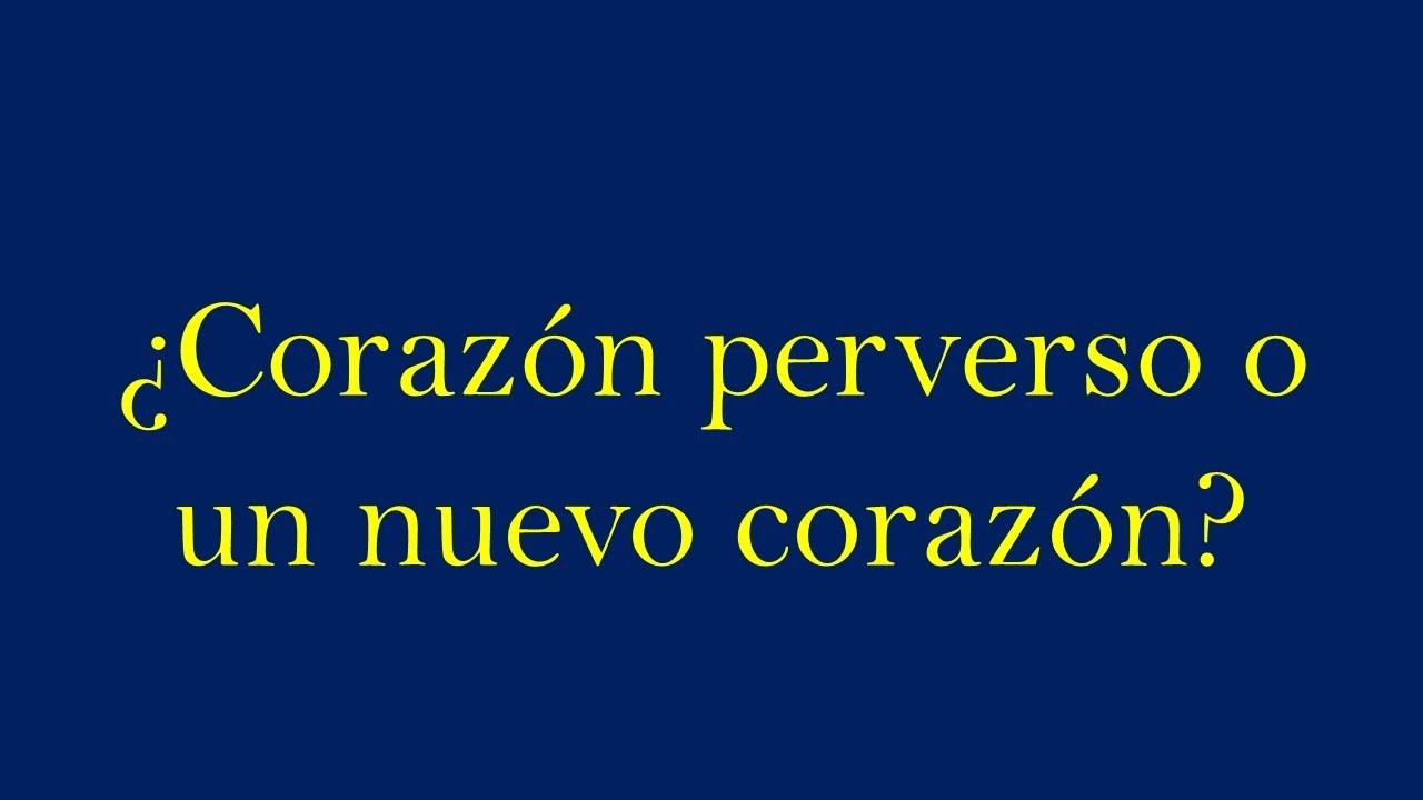 Corazón Perverso o Nuevo Corazón - YouTube