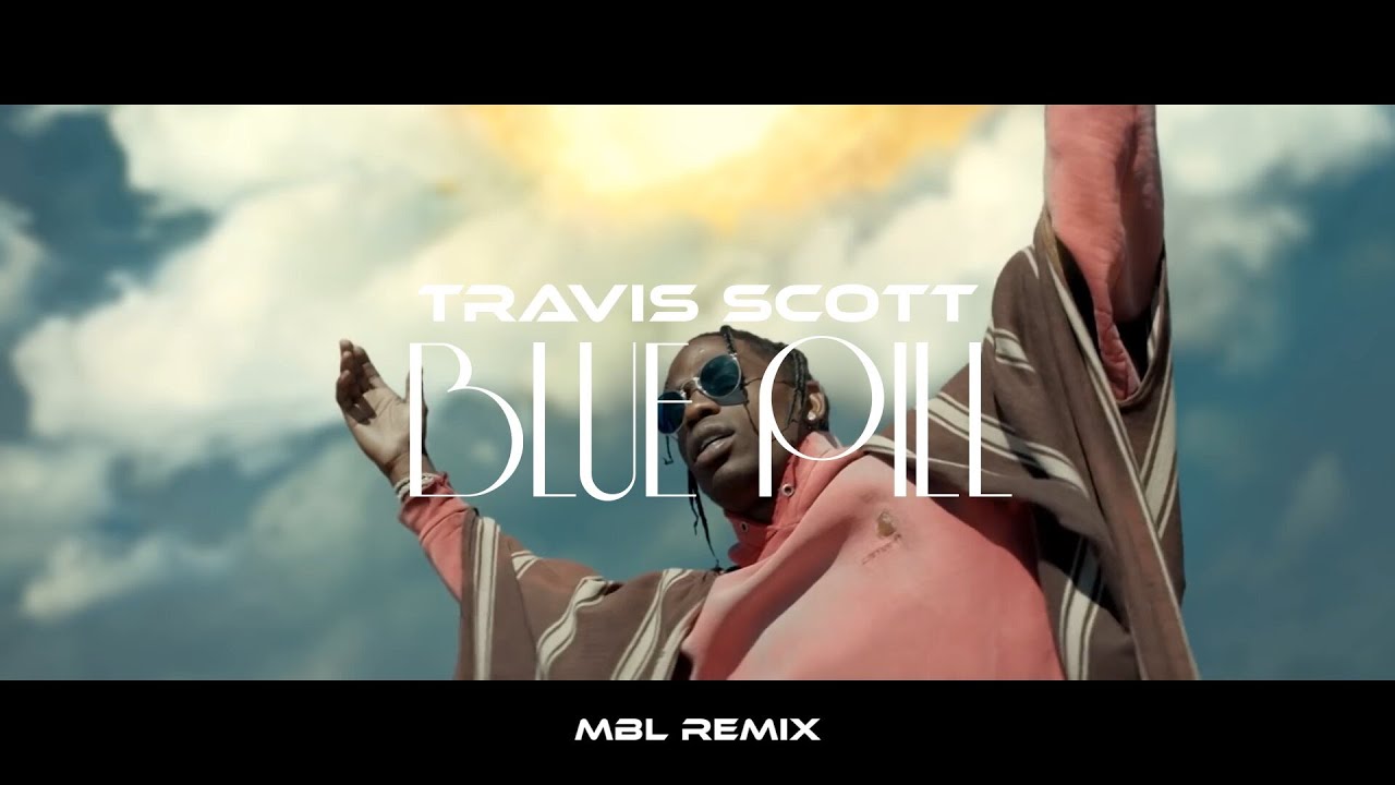Travis Scott - Blue Pill | MBL Remix | 2023 - YouTube