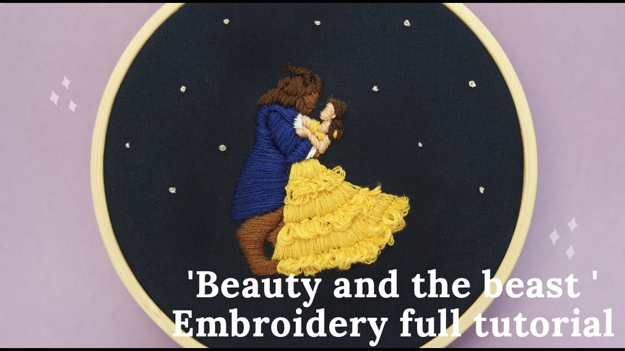 Hand embroidery full tutorial, beauty and the beast embroidery, hand ...