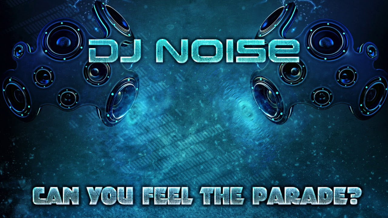 DJ Noise - Can you feel the Parade ? - YouTube