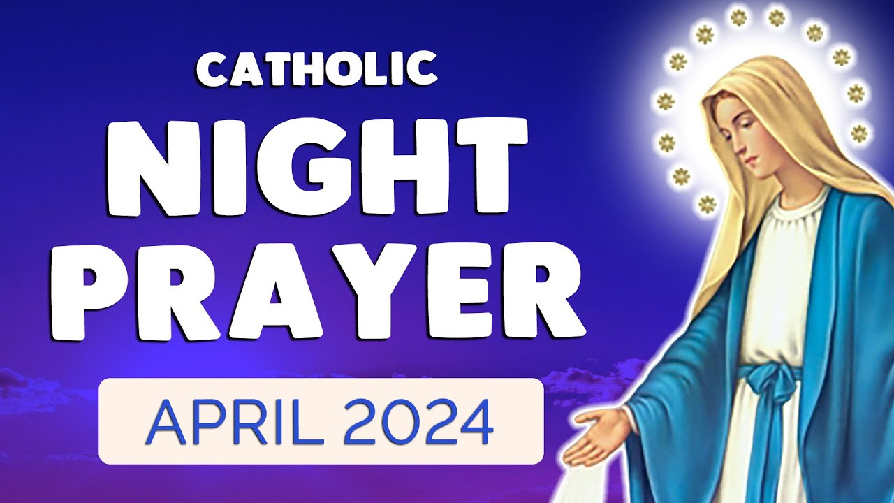 🙏 NIGHT PRAYER APRIL 2024 | Catholic Night Prayers before SLEEP - YouTube