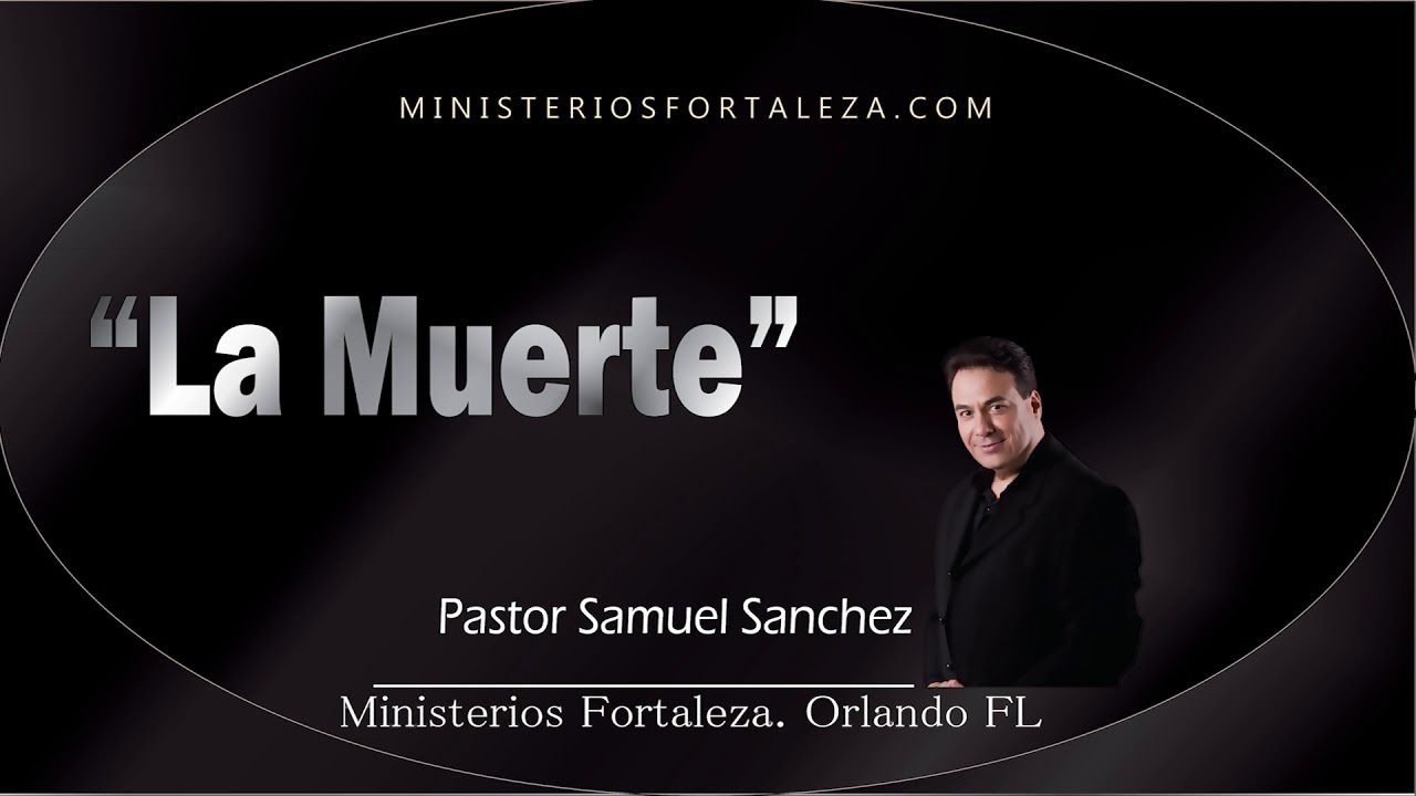 Pastor Samuel Sanchez - La muerte - YouTube