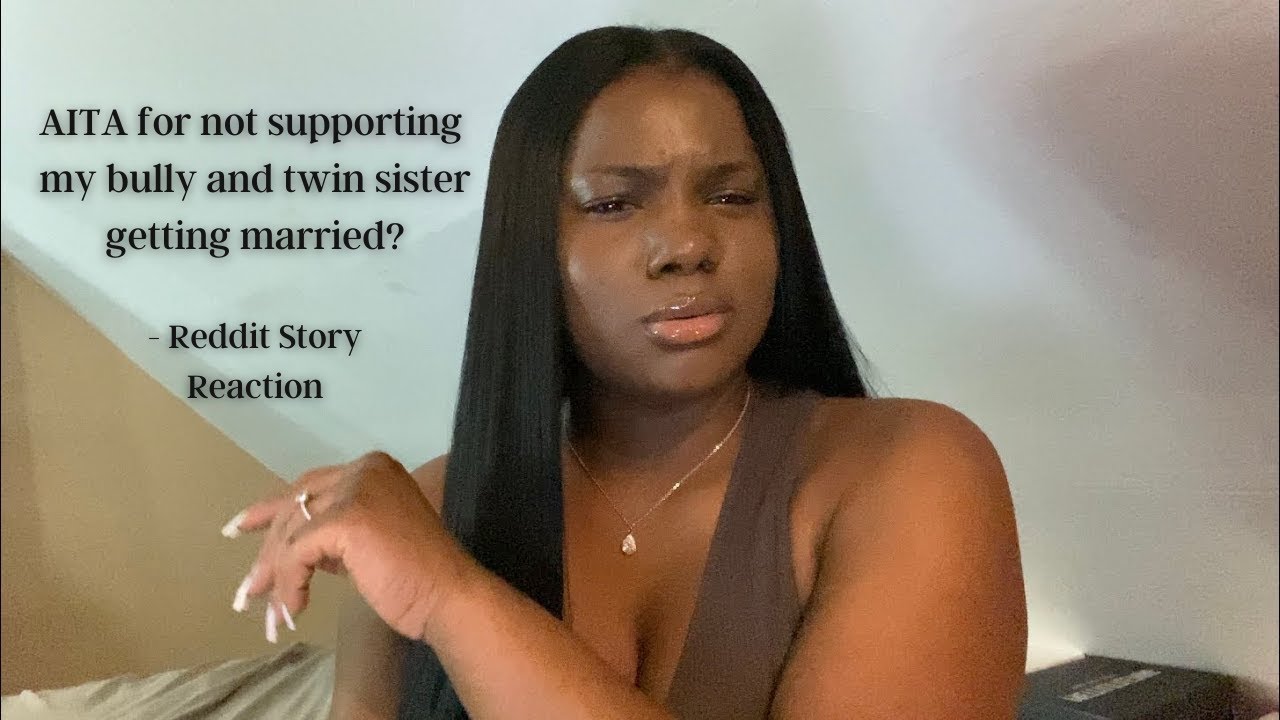 AITA For Not Supporting My Bully And Twin Sister Getting Married Reddit Story Episode 1 aita-for-not-supporting-my-bully-and-twin-sister-getting-married-reddit-story-episode-1