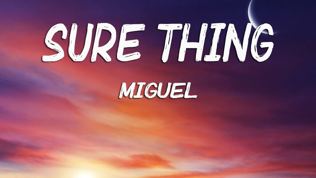 Miguel - Sure Thing (Lyrics) - YouTube