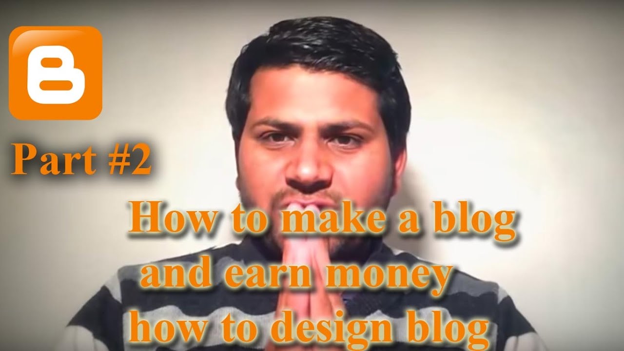 How To Make A Blog And Earn Money Part 2 How To Design Blog Like how-to-make-a-blog-and-earn-money-part-2-how-to-design-blog-like