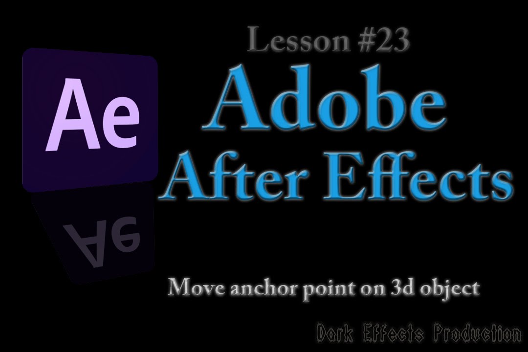 Adobe After Effects - Lesson #23 - Move Anchor Point on 3d object - YouTube