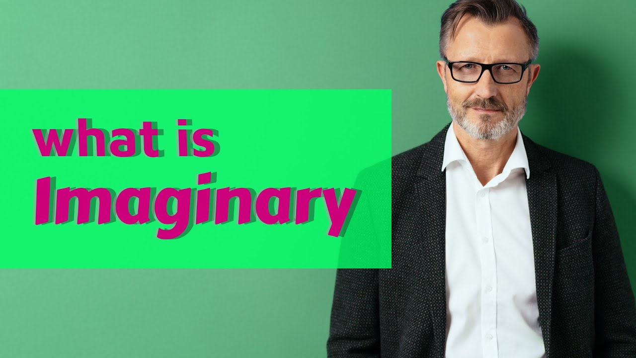 Imaginary | Meaning of imaginary 📖 - YouTube