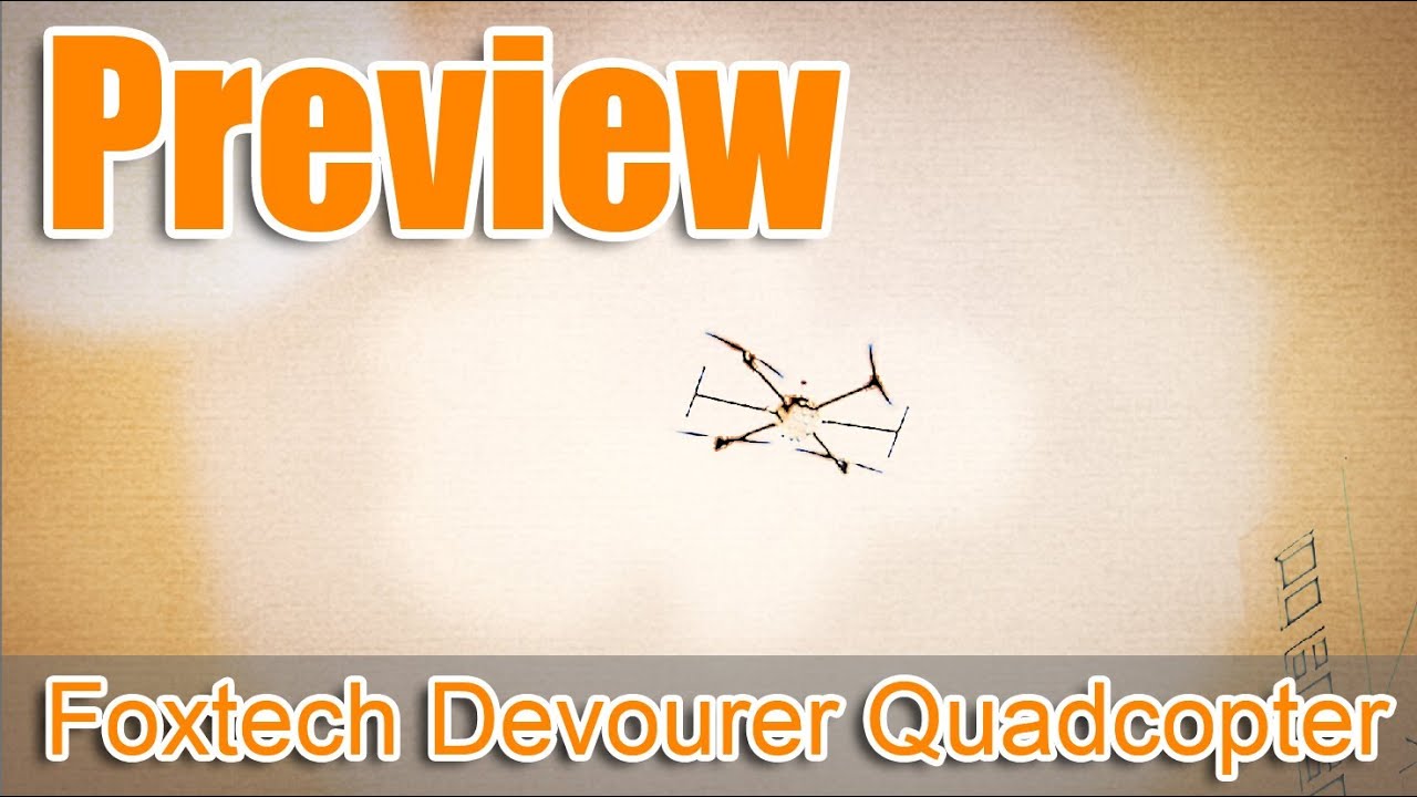 Preview : Foxtech Quadcopter ---Devourer - YouTube