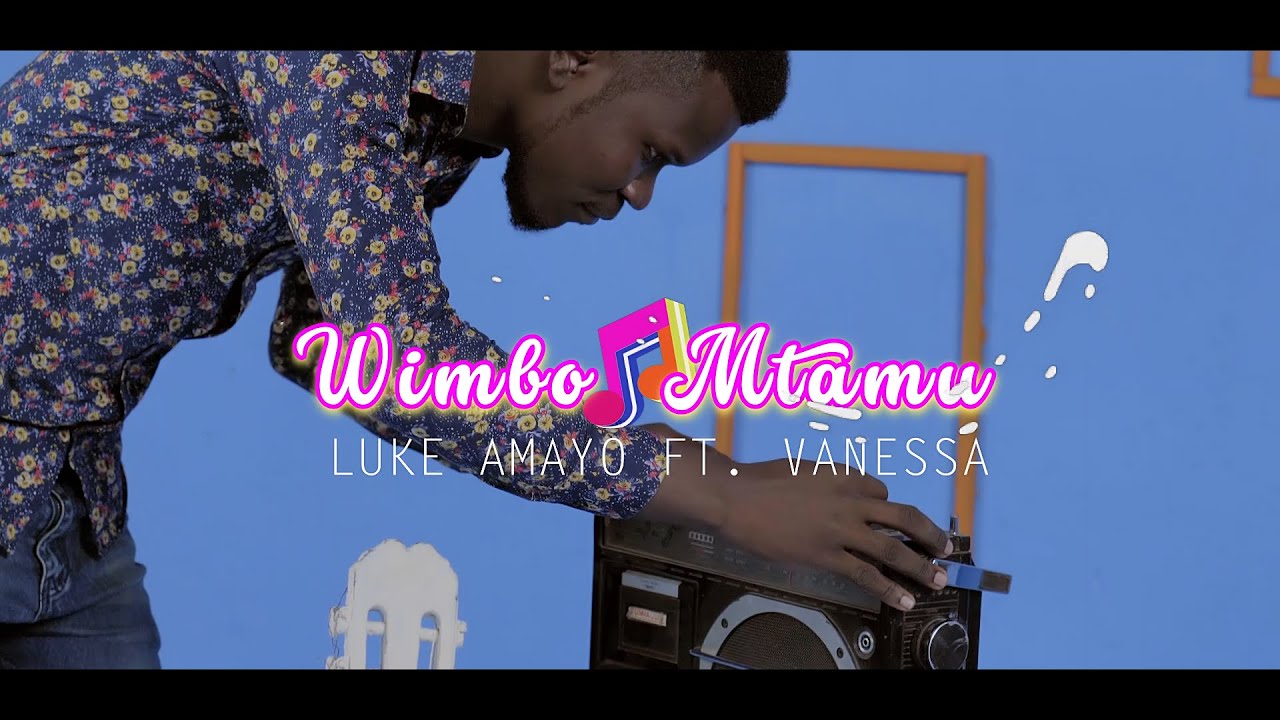 WIMBO MTAMU - LUKE AMAYO Ft VANESSA (Official Video) - YouTube