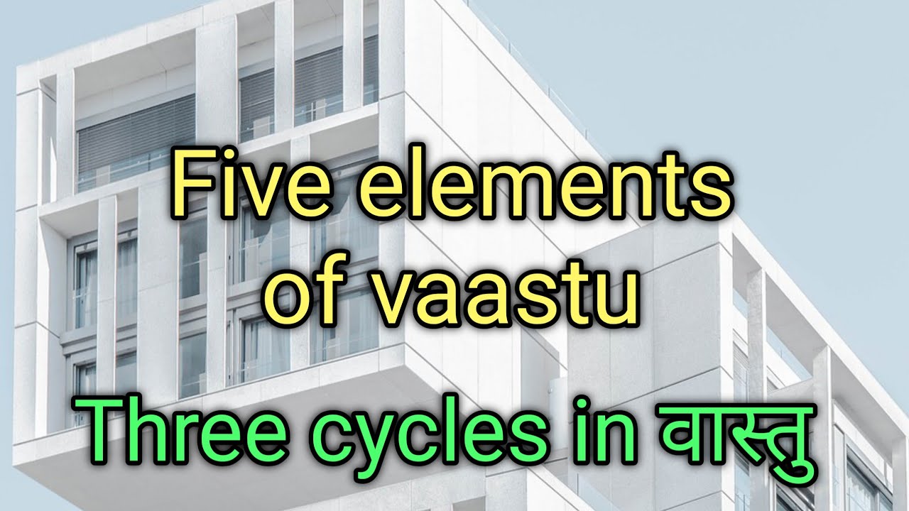 Five elements of vaastu l Thtee cycles in वास्तु l cycle of creation l ...