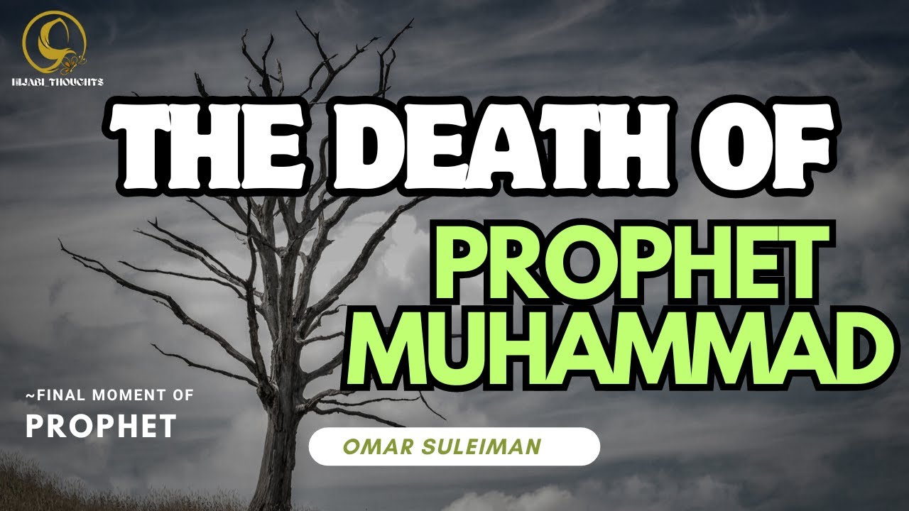 THE DEATH OF PROPHET MUHAMMAD | EMOTIONAL MOMENT | OMAR SULEIMAN # ...