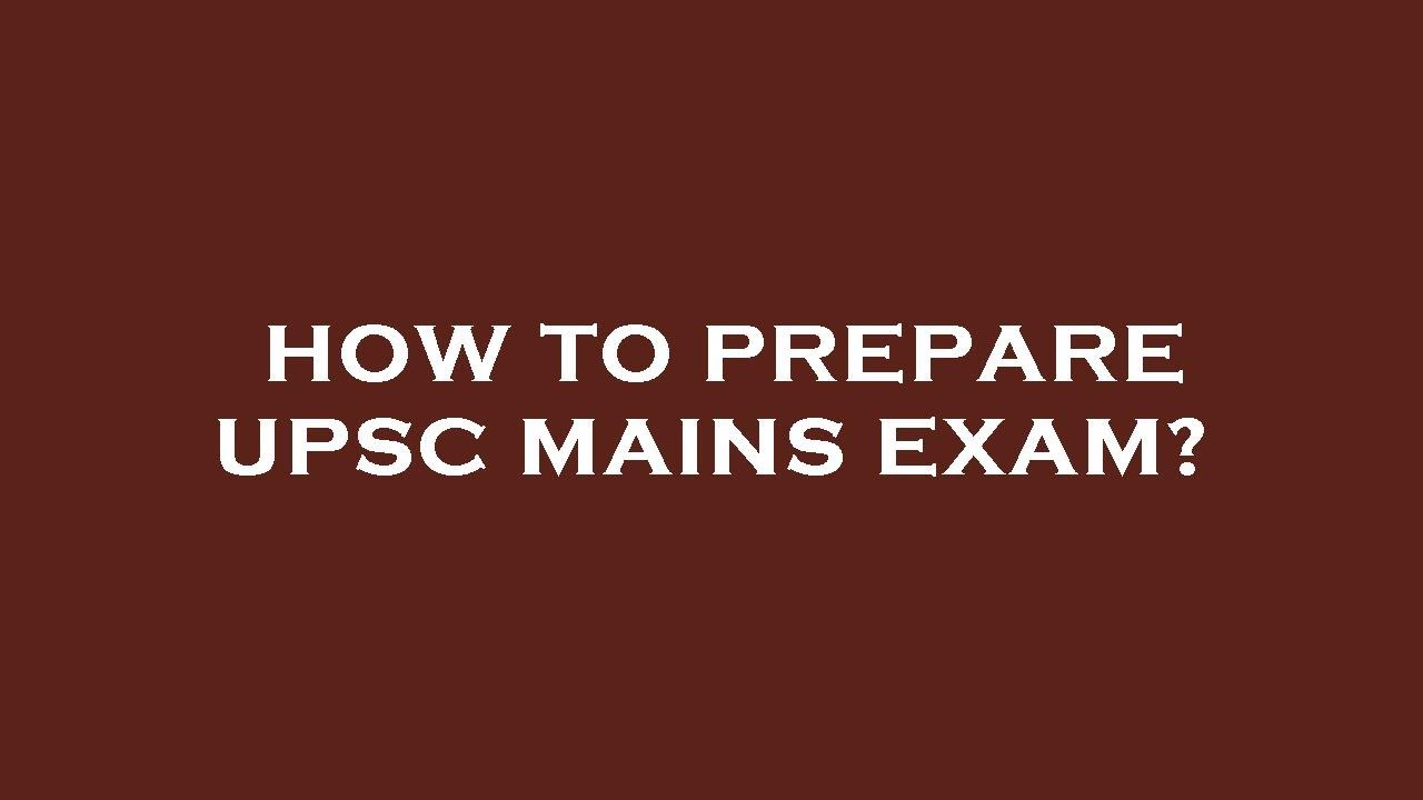 How to prepare upsc mains exam? - YouTube
