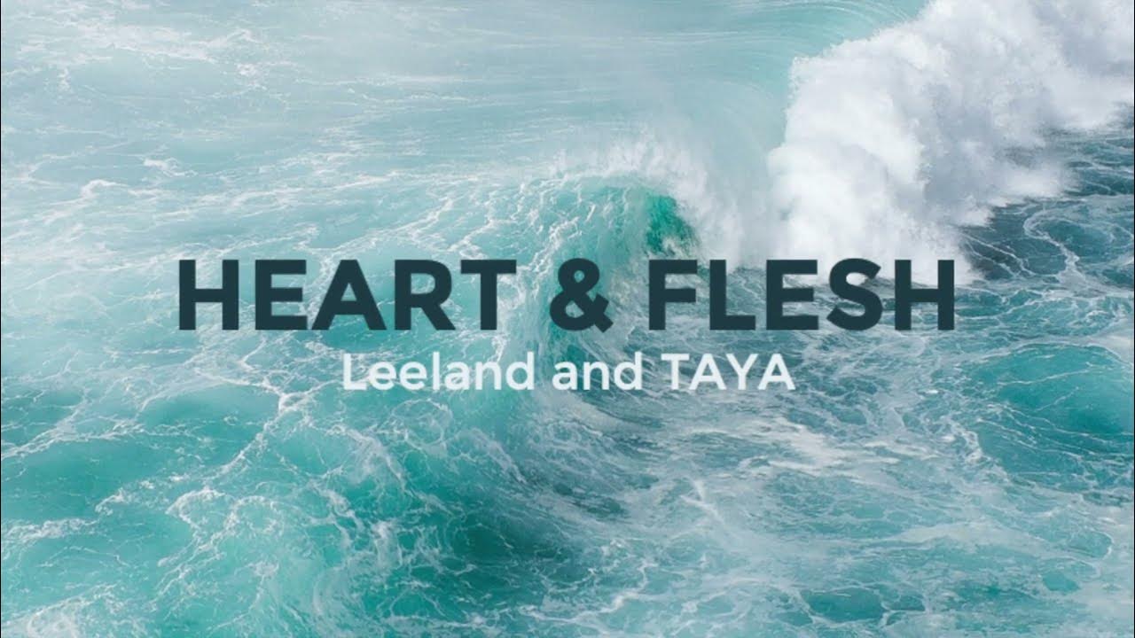Heart And Flesh By Leeland And Taya Lyrics Youtube