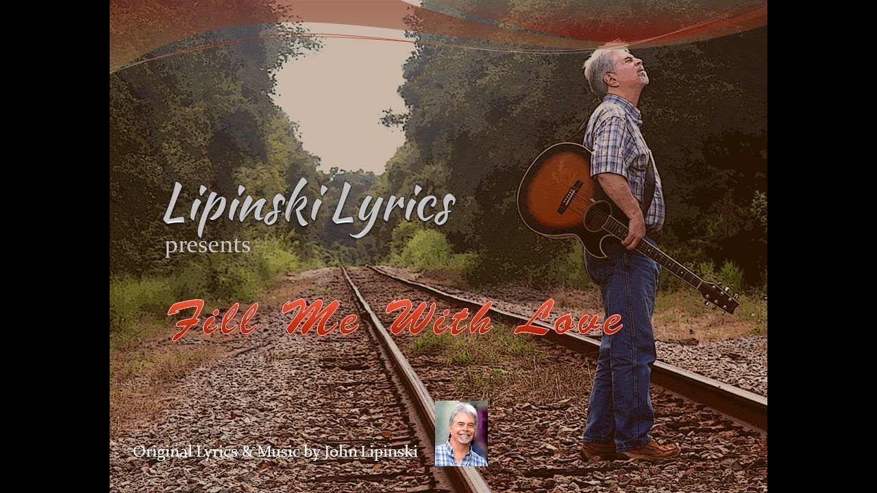 "Fill Me With Love" - by John Lipinski - YouTube