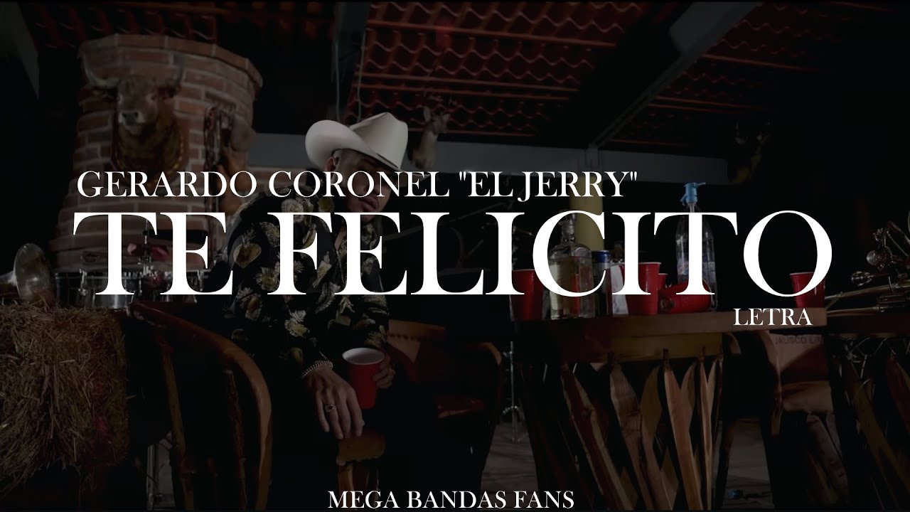 TE FELICITO - GERARDO CORONEL "EL JERRY" (LETRA) - YouTube