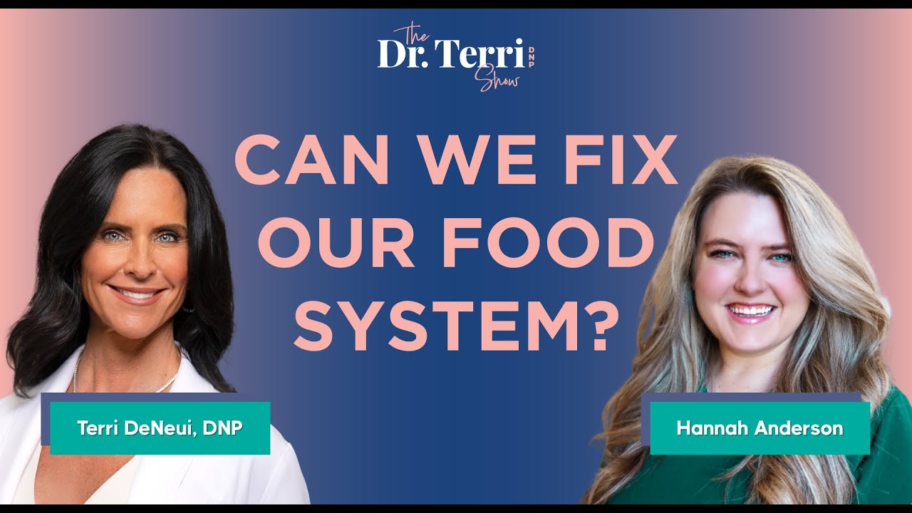 73. Is it Possible to Fix Our Food System? | The Dr. Terri Show - YouTube