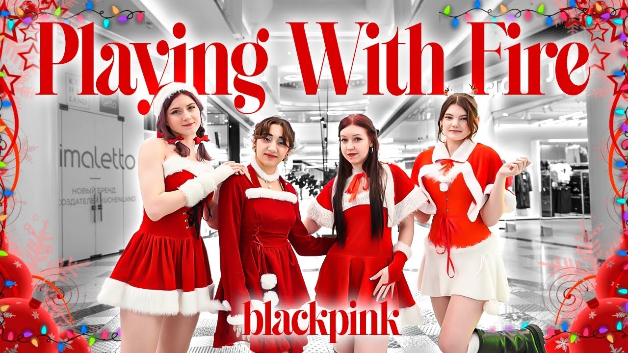 [KPOP IN PUBLIC ONE TAKE] BLACKPINK - 'PLAYING WITH FIRE' ️CHRISTMAS ...