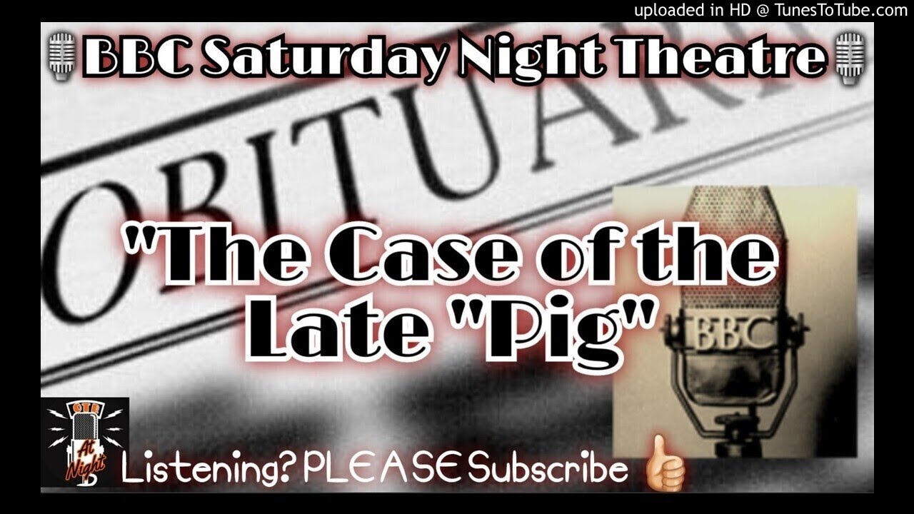 🎙️BBC Saturday Night Theatre🎙️"Case Of The Late Pig"💀Radio Show ...