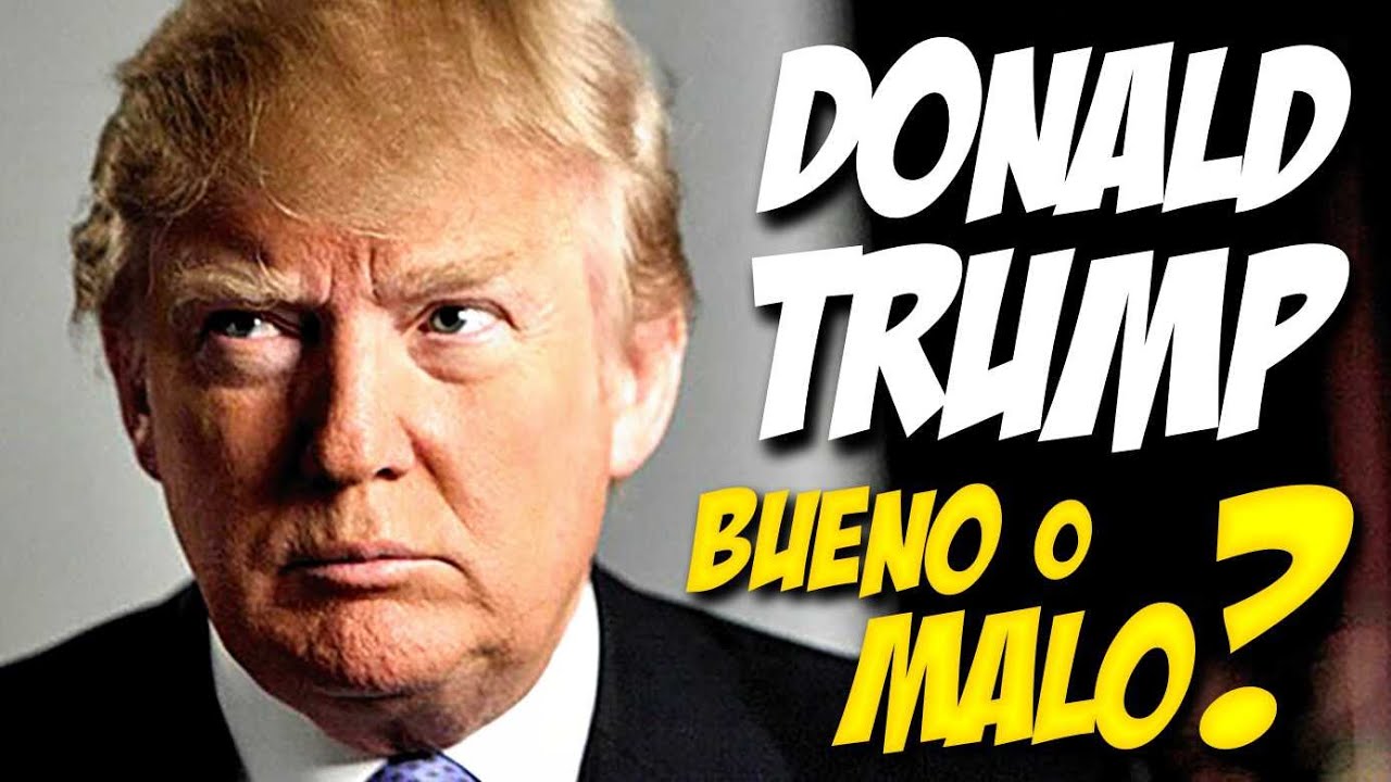 DONALD TRUMP: ¿ BUENO O MALO ? - YouTube