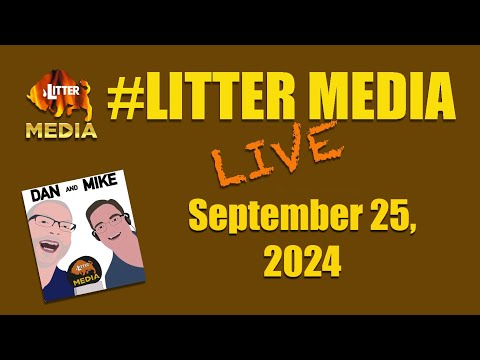 #LitterMediaLIVE for Wednesday Sept. 25, 2024