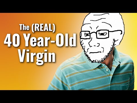The reality of being a 40 year old virgin