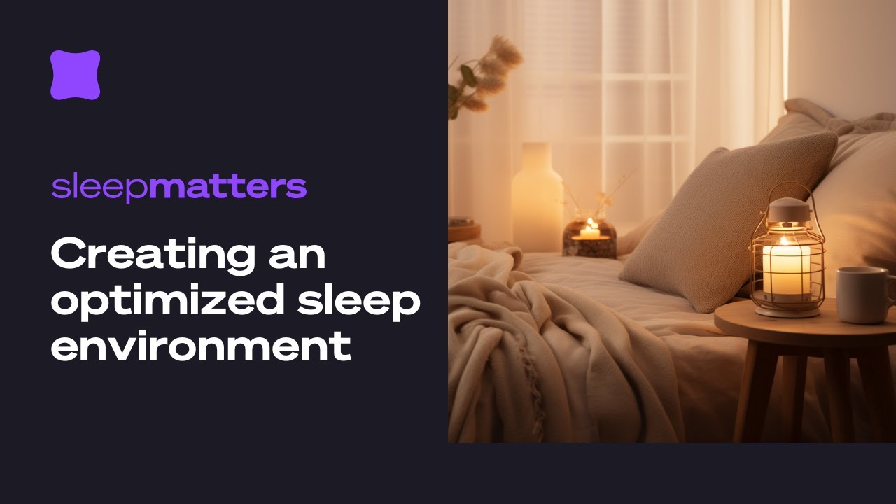 Optimizing Your Sleep Environment - YouTube