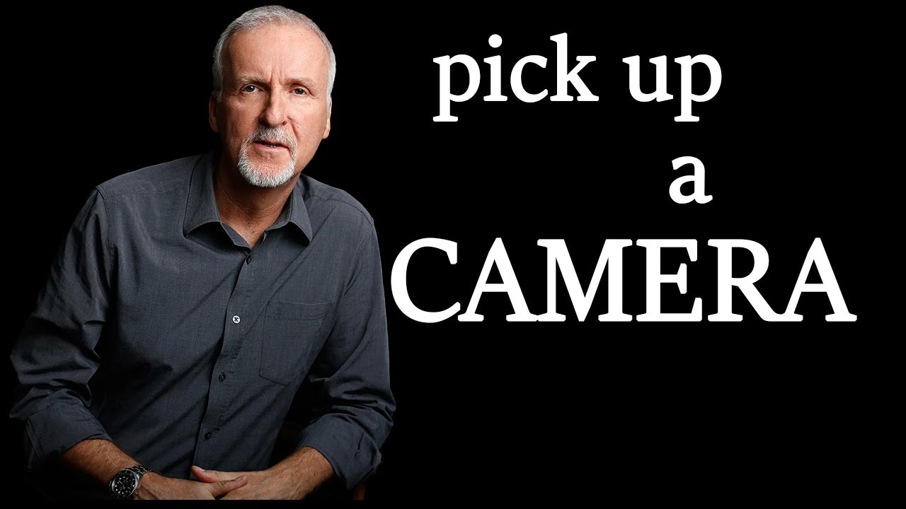 pick up a camera — Avatar director motivational speech - YouTube